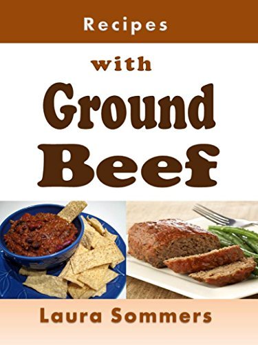 Recipes with Ground Beef: Cookbook for Meatballs, Meatloaf, Hamburgers ...