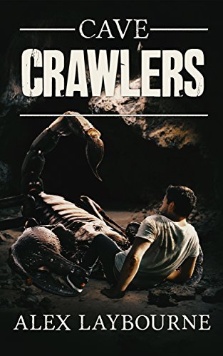 Cave Crawlers by Alex Laybourne | Goodreads