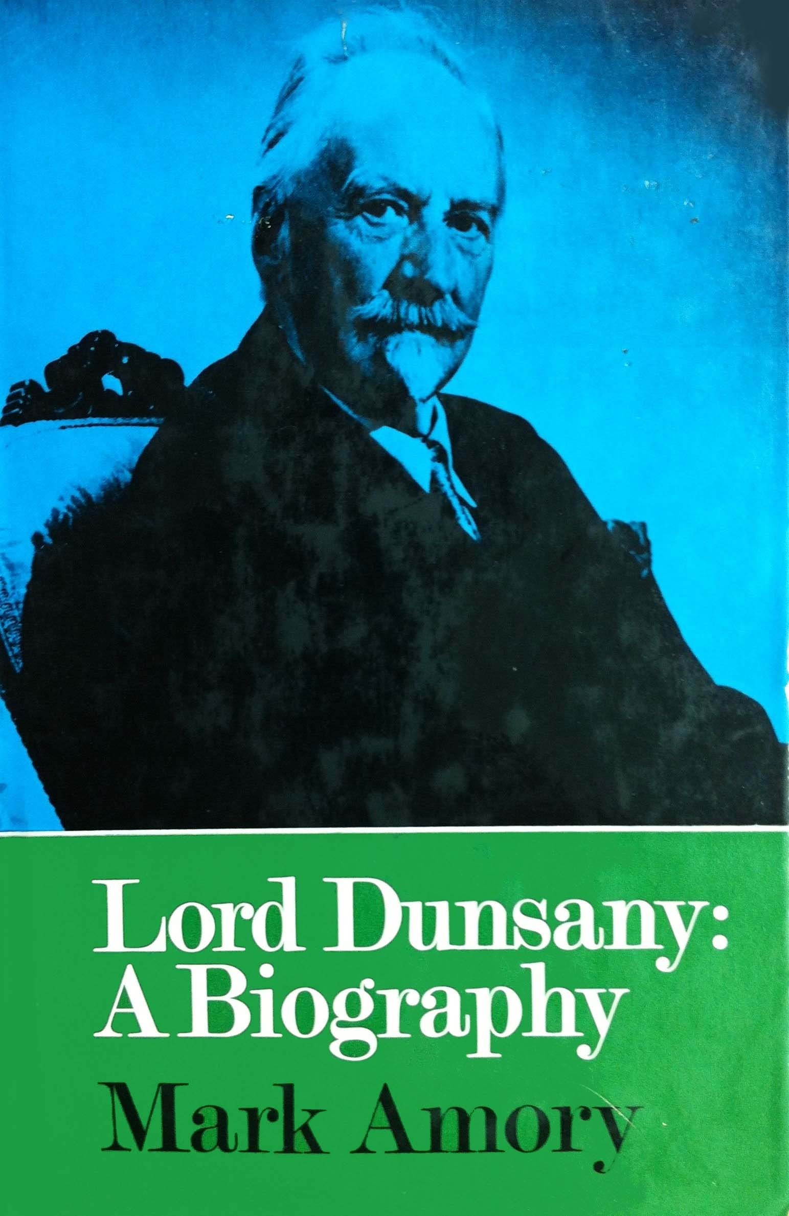 Lord Dunsany: A Biography by Mark Amory | Goodreads