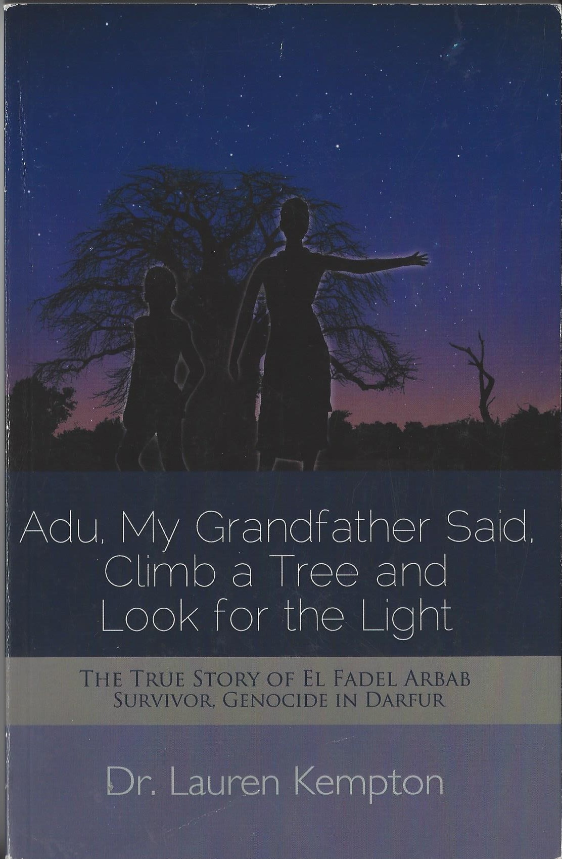 Adu, My Grandfather Said, Climb a Tree and Look for the Light: The True ...