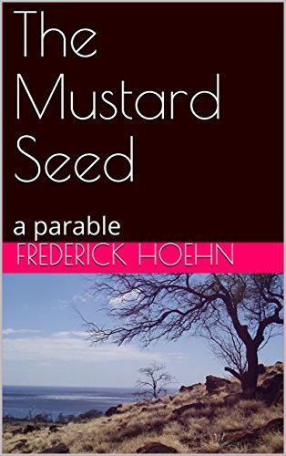 The Mustard Seed: a parable by Frederick Hoehn | Goodreads