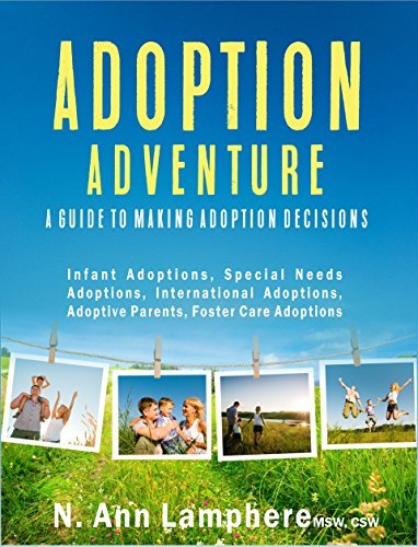 Adoption Adventure:: A Guide to Making Adoption Decisions: Infant Adoptions, Special Needs ...