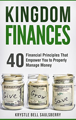 Kingdom Finances: 40 Financial Principles That Empower You to Properly ...