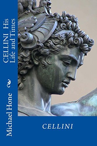 CELLINI His Life and Times by Michael Hone | Goodreads