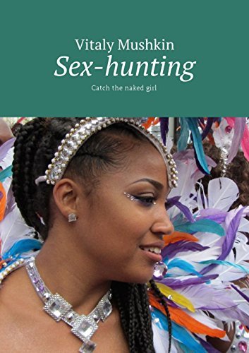 Sex Hunting Catch The Naked Girl By Mushkin Vitaly Goodreads