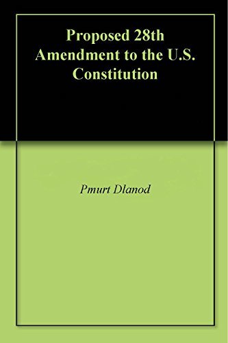 Proposed 28th Amendment to the U.S. Constitution by Pmurt Dlanod ...