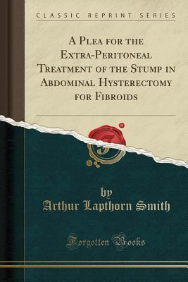 A Plea for the Extra-Peritoneal Treatment of the Stump in Abdominal ...