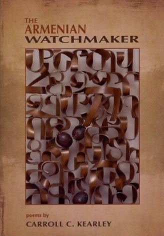 The Armenian watchmaker : poems by Carroll C. Kearley | Goodreads