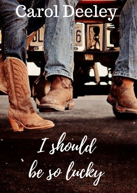I Should Be So Lucky by Carol Deeley | Goodreads