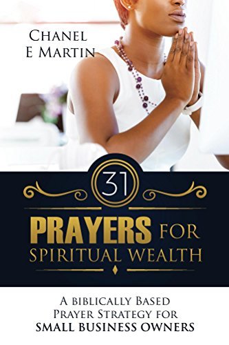 31 Prayers for Spiritual Wealth: A Biblically Based Prayer Strategy for ...