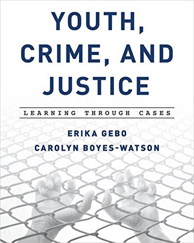 Youth, Crime, and Justice: Learning through Cases by Erika Gebo | Goodreads