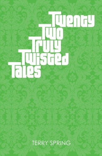 Twenty Two Truly Twisted Tales by Terry Rachelle Spring Rachelle Spring ...