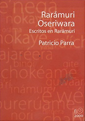 Rarámuri oseriwara. Escritos en rarámuri by Patricio Parra | Goodreads