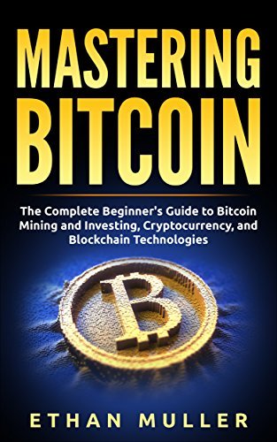 Mastering Bitcoin 101: How to Start Investing and Profiting from ...