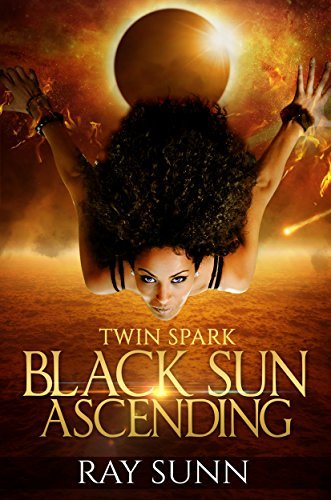 Twin Spark: Black Sun Ascending (Book I) by Ray Sunn | Goodreads