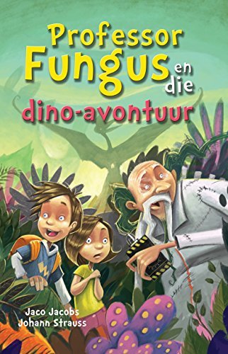 Professor Fungus en die dino-avontuur by Jaco Jacobs | Goodreads