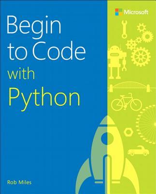 Begin to Code with Python by Rob Miles | Goodreads