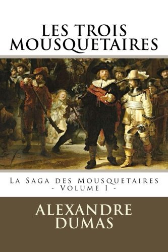 LES TROIS MOUSQUETAIRES: La Saga des Mousquetaires - Volume I by ...