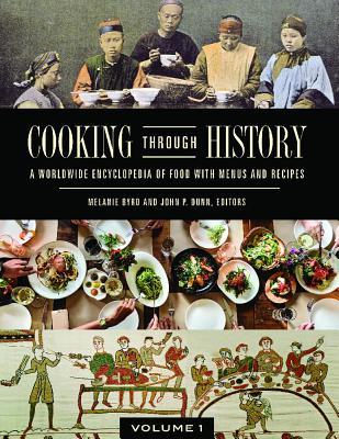 Cooking through History: A Worldwide Encyclopedia of Food with Menus ...