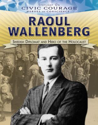 Raoul Wallenberg: Swedish Diplomat and Hero of the Holocaust by Lisa ...