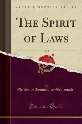 The Spirit of Laws, Vol. 1 (Classic Reprint) by Montesquieu | Goodreads