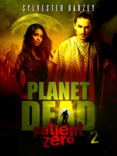 Patient Zero (Planet Dead #2) by Sylvester Barzey | Goodreads