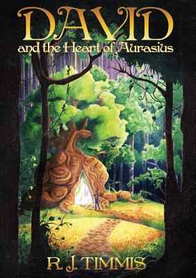 David and the Heart of Aurasius by R.J. Timmis | Goodreads