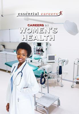 Careers in Women's Health (Essential Careers) by Jeri Freedman | Goodreads