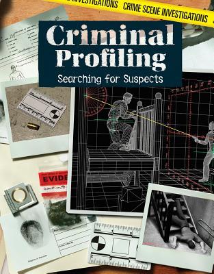 Criminal Profiling: Searching for Suspects: Searching for Suspects by ...