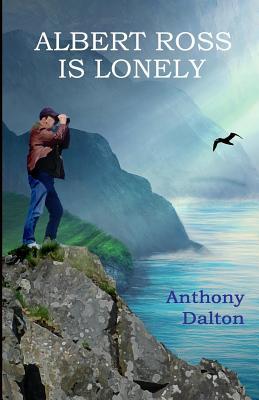 Albert Ross is Lonely by Anthony Dalton | Goodreads