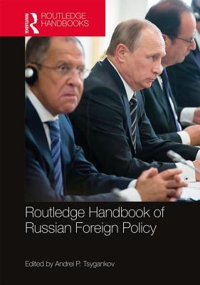 Routledge Handbook of Russian Foreign Policy by Andrei P. Tsygankov ...