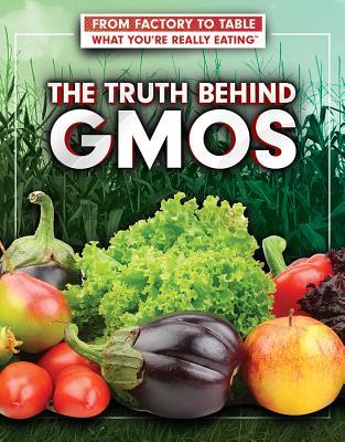 The Truth Behind GMOS by Katharina Smundak | Goodreads