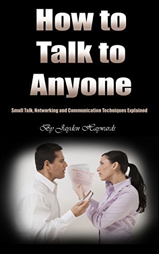 How to Talk to Anyone: Small Talk, Networking and Communication ...