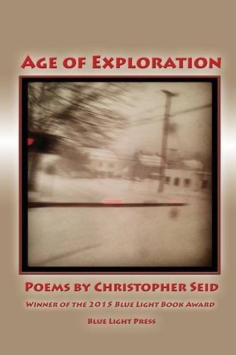 Age of Exploration: Poems by Christopher Seid | Goodreads
