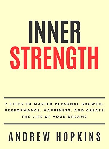 Inner Strength: 7 Steps To Master Personal Growth, Performance ...