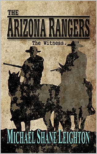 The Arizona Rangers: The Witness by Michael Shane Leighton | Goodreads