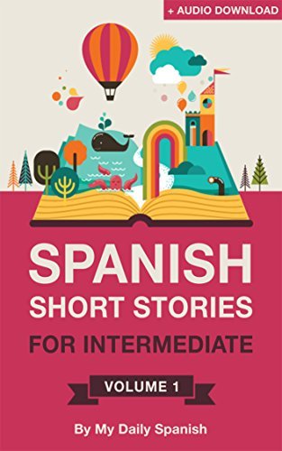 Spanish Short Stories for Intermediate Level: Improve Your Spanish ...