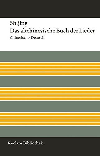 Shijing / Das altchinesische Buch der Lieder: Deutsch Chines. by ...