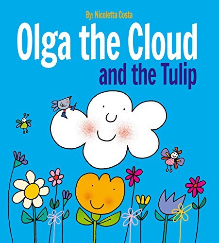 Olga the Cloud and the Tulip by Nicoletta Costa | Goodreads