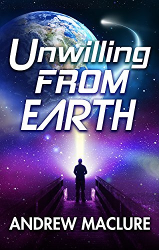 Unwilling from Earth by Andrew Maclure | Goodreads