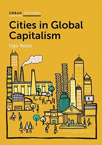 Cities in Global Capitalism (Urban Futures) by Ugo Rossi | Goodreads