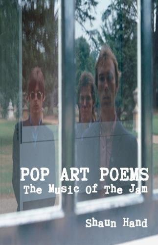 Pop Art Poems: The Music of the Jam by Shaun Hand | Goodreads