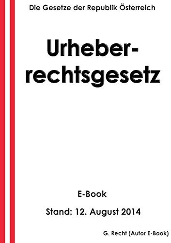 Urheberrechtsgesetz - E-Book - Stand: 12. August 2014 by G. Recht ...