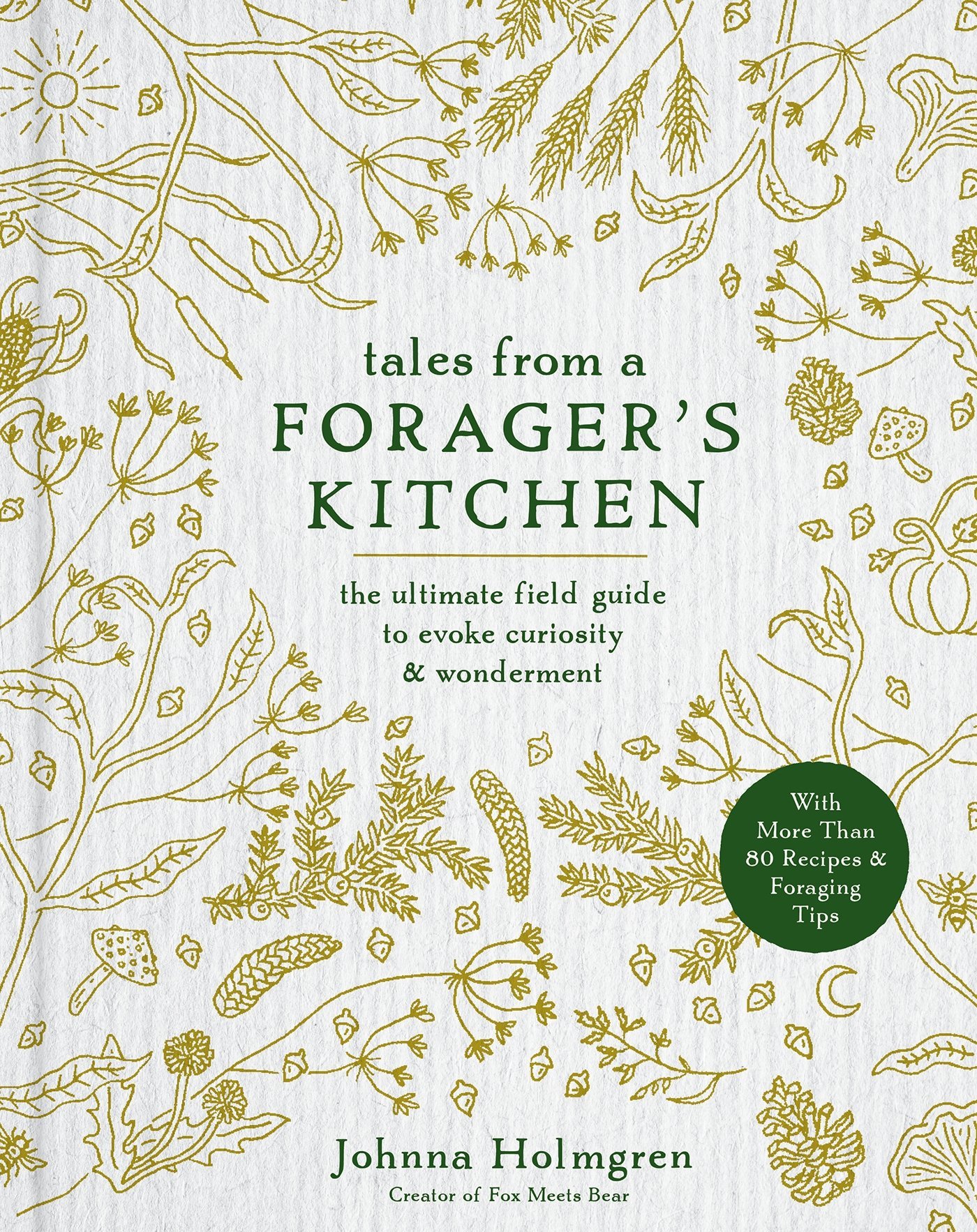 Tales from a Forager's Kitchen: The Ultimate Field Guide to Evoke ...