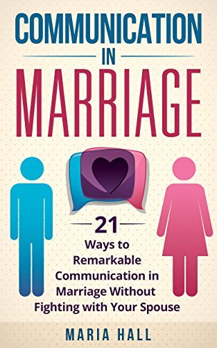 Communication in Marriage: 21 Ways to Remarkable Communication in ...