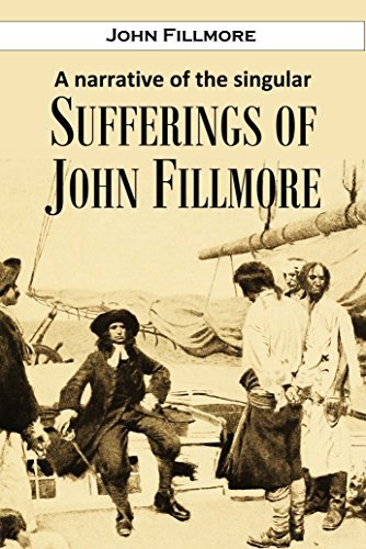 A Narrative of the Singular Sufferings of John Fillmore and Others, on ...