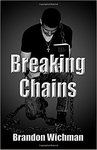 Breaking Chains by Brandon Wichman | Goodreads