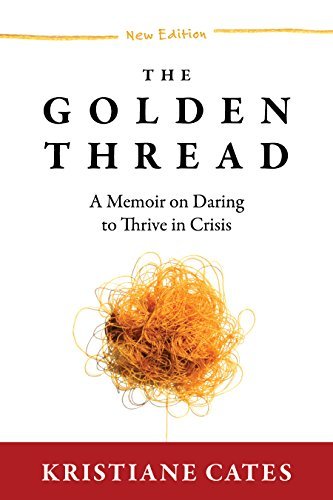 The Golden Thread: A Memoir on Daring to Thrive in Crisis by Kristiane ...