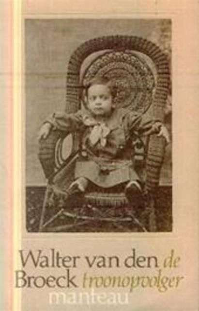 De troonopvolger by Walter van den Broeck | Goodreads