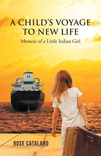 A Child’S Voyage to New Life: Memoir of a Little Italian Girl by Rose ...